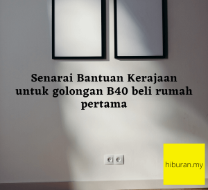 Senarai Bantuan Kerajaan untuk golongan B40 beli rumah pertama