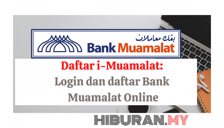 Daftar i-Muamalat:Login dan daftar Bank Muamalat Online