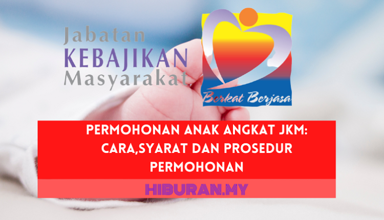 Permohonan Anak Angkat JKM:Cara,Syarat dan Prosedur Terkini