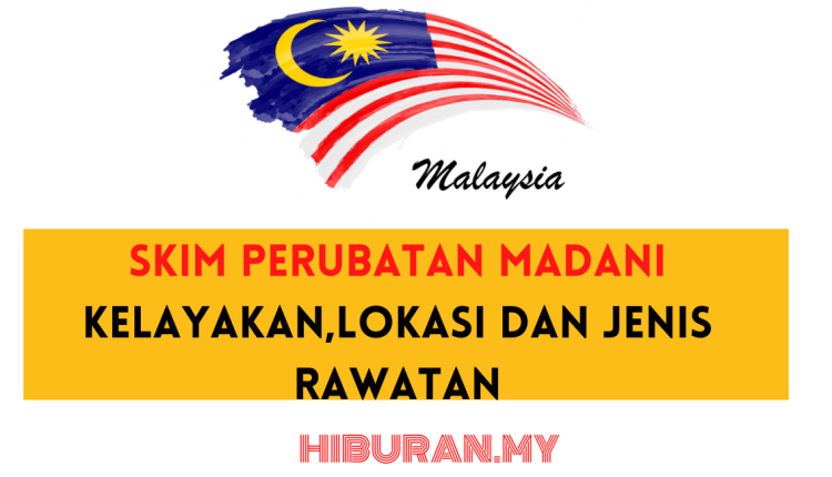 Skim Perubatan Madani:Kelayakan,lokasi dan Jenis Rawatan